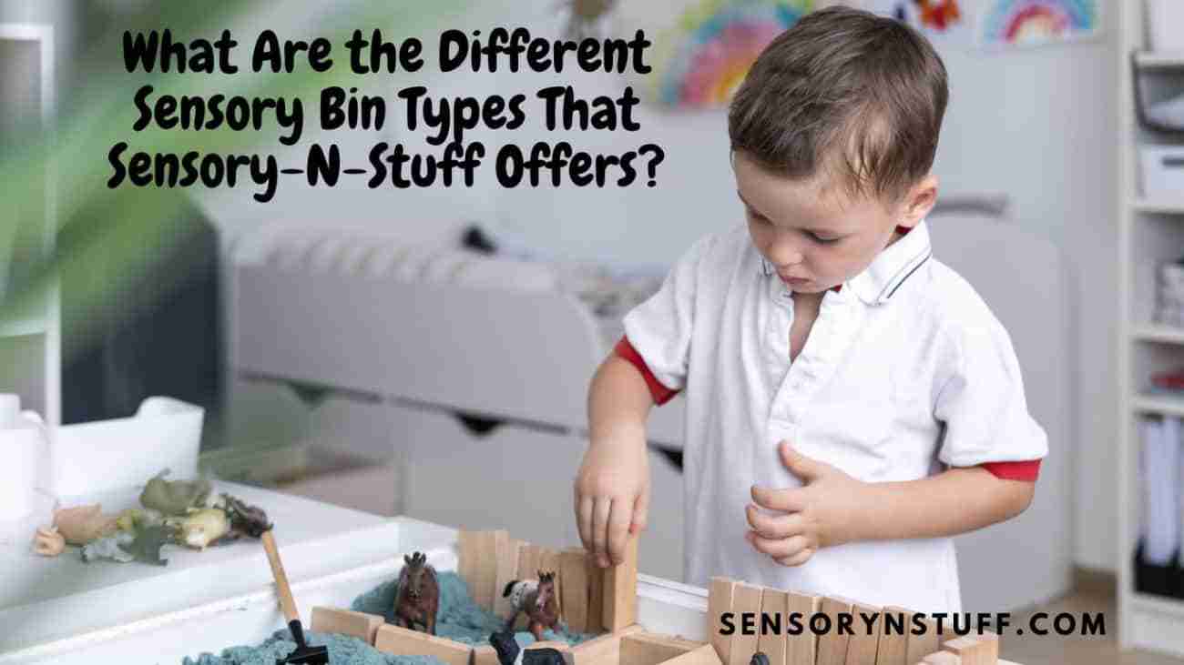 Types of Sensory Bins - Sensory-N-Stuff