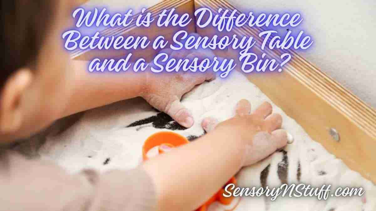 Difference Between a Sensory Table and a Sensory Bin | Sensory-N-Stuff
