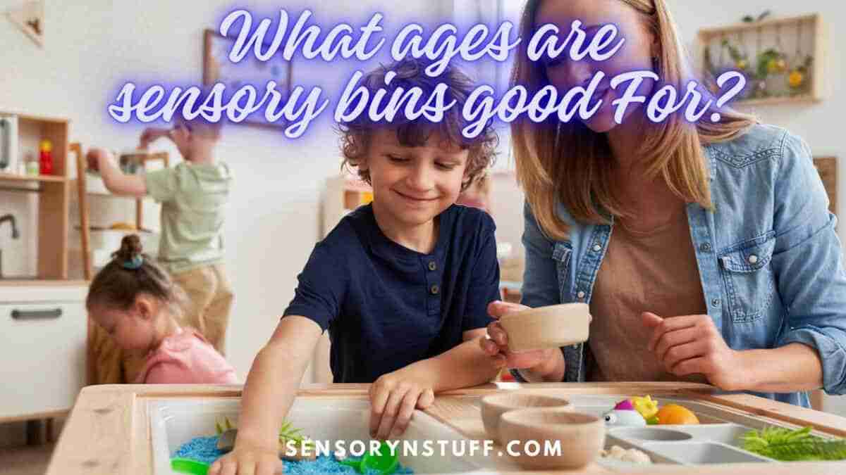 Guide to Sensory Bin Age Range | Sensory-N-Stuff