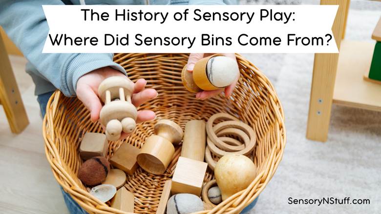 The History of Sensory Bins | Sensory-N-Stuff